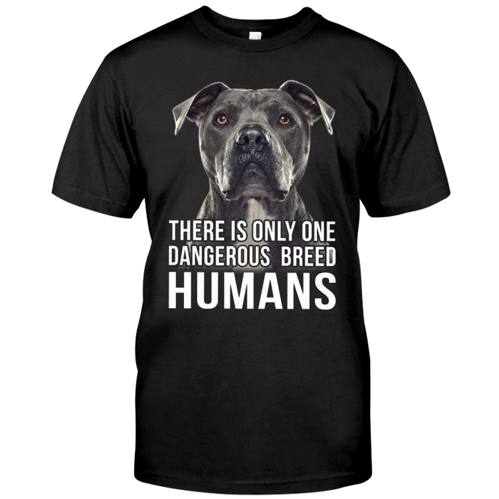 There Is Only One Dangerous Breed Humans – CM Things